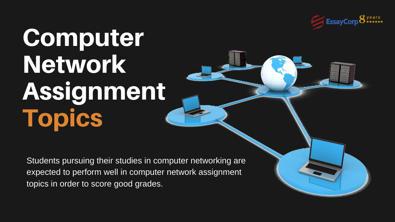 Important Computer Network Assignment Topics EssayCorp Important Computer Network Assignment Topics EssayCorp